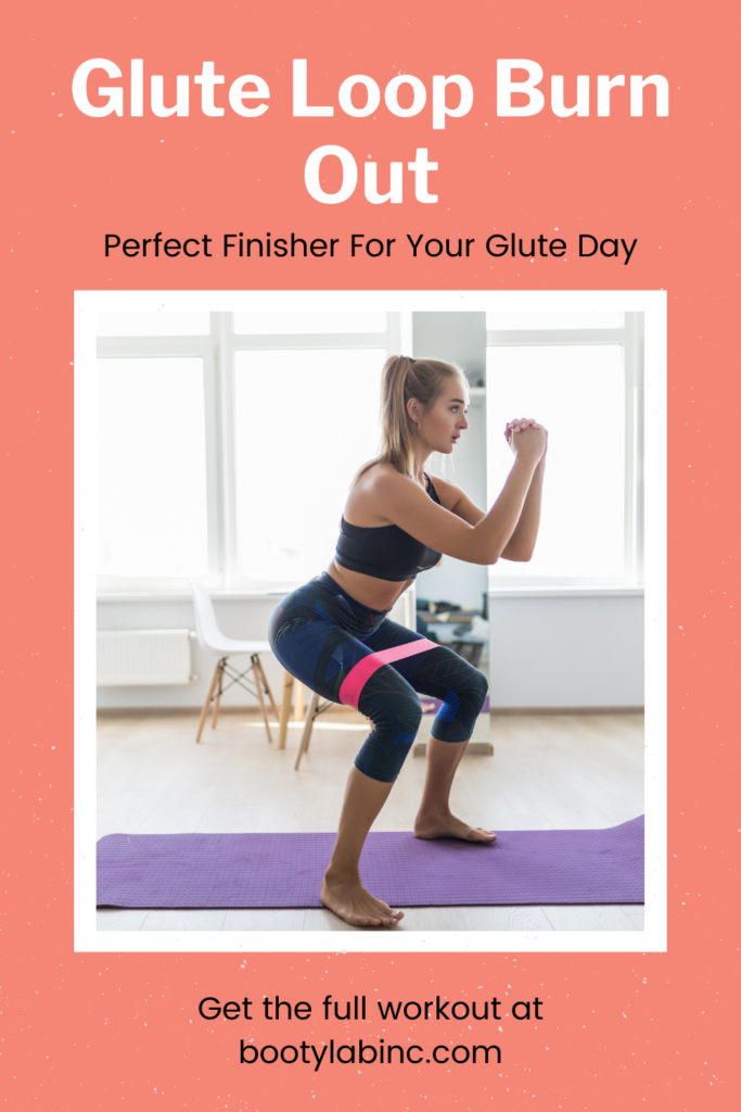 Glute Loop Burn Out - Booty Lab